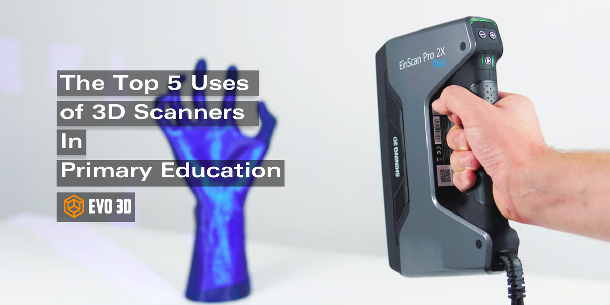The Top 5 Uses of 3D Scanners in Primary Education